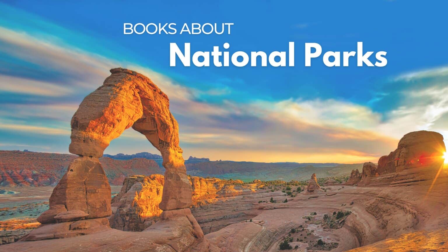 40 Inspiring Books About National Parks - Flying Off The Bookshelf